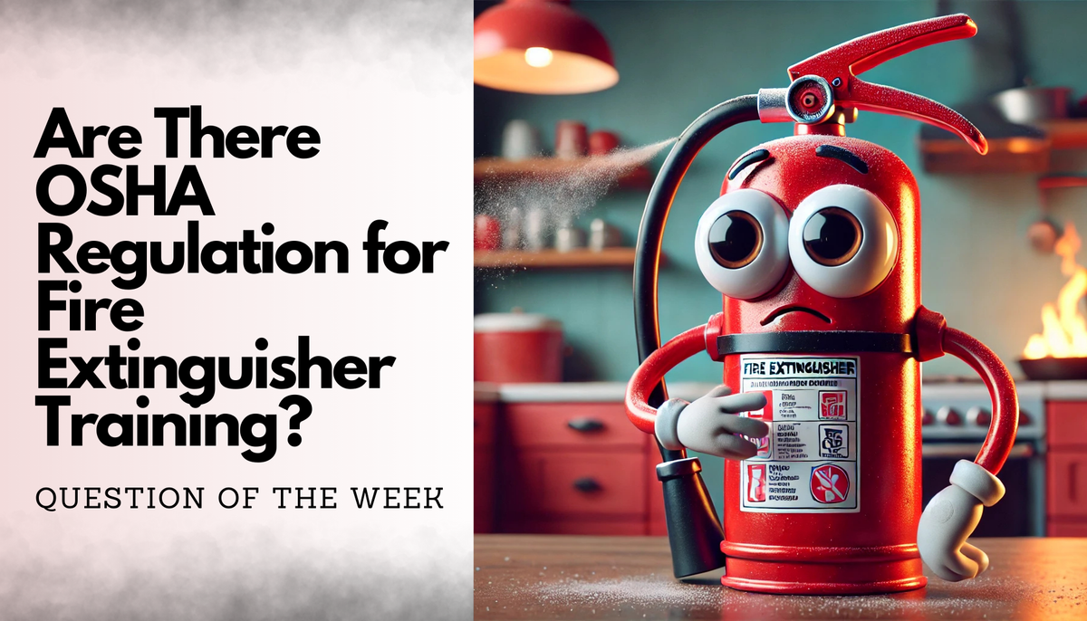Question of the Week: Are There OSHA Regulations for Fire Extinguisher